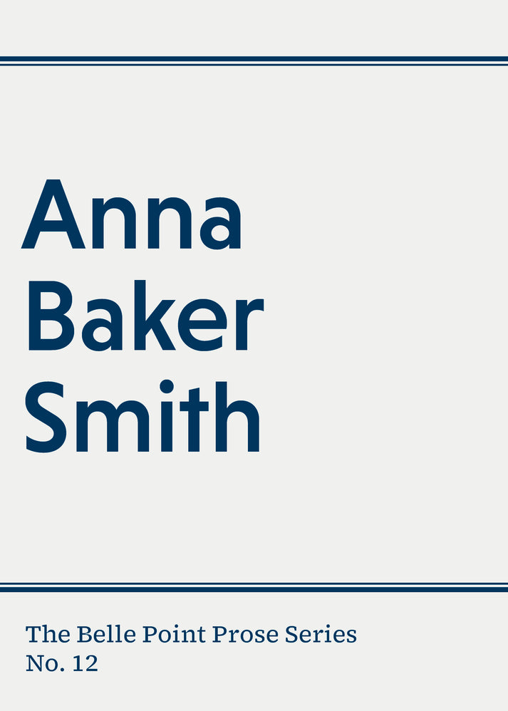 Prose #12: Anna Baker Smith – Belle Point Press